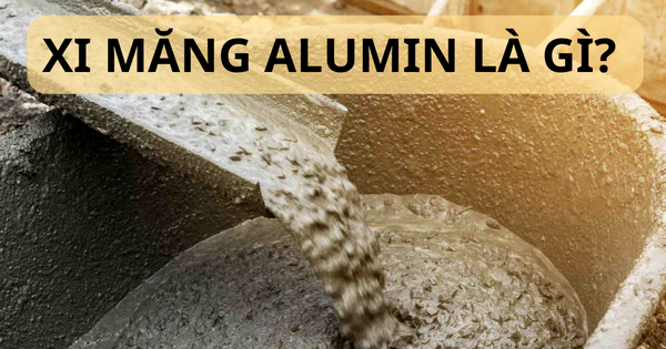 Xi măng alumin là gì? Ứng dụng trong lĩnh vực xây dựng